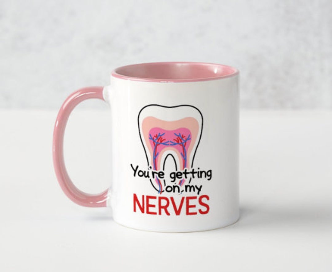 RCT Coffee Mug, Getting on My Nerves Coffee Cup, Dentist Coffee Mug ...
