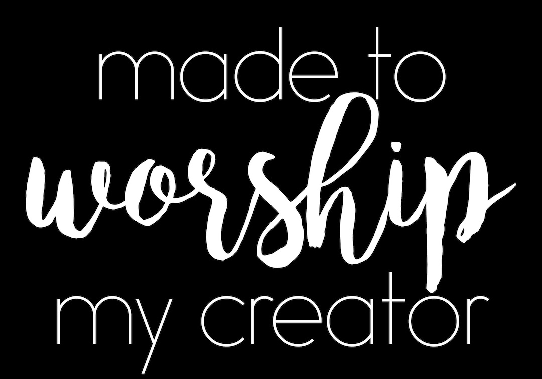 Made to Worship My Creator JPG PNG, Christian Sayings for Tshirts ...