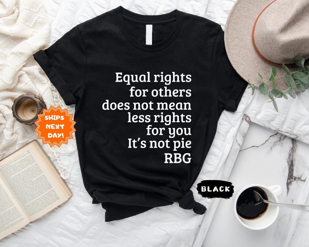 Equal Rights Shirt, Women's Rights Tee, RBG Sayings Tee, Citizen Rights ...