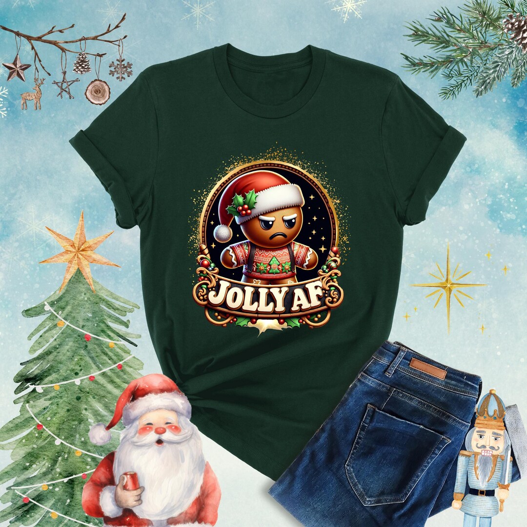 Jolly Af Gingerbread Man Shirt,funny Gingerbread Man Shirt,grumpy ...