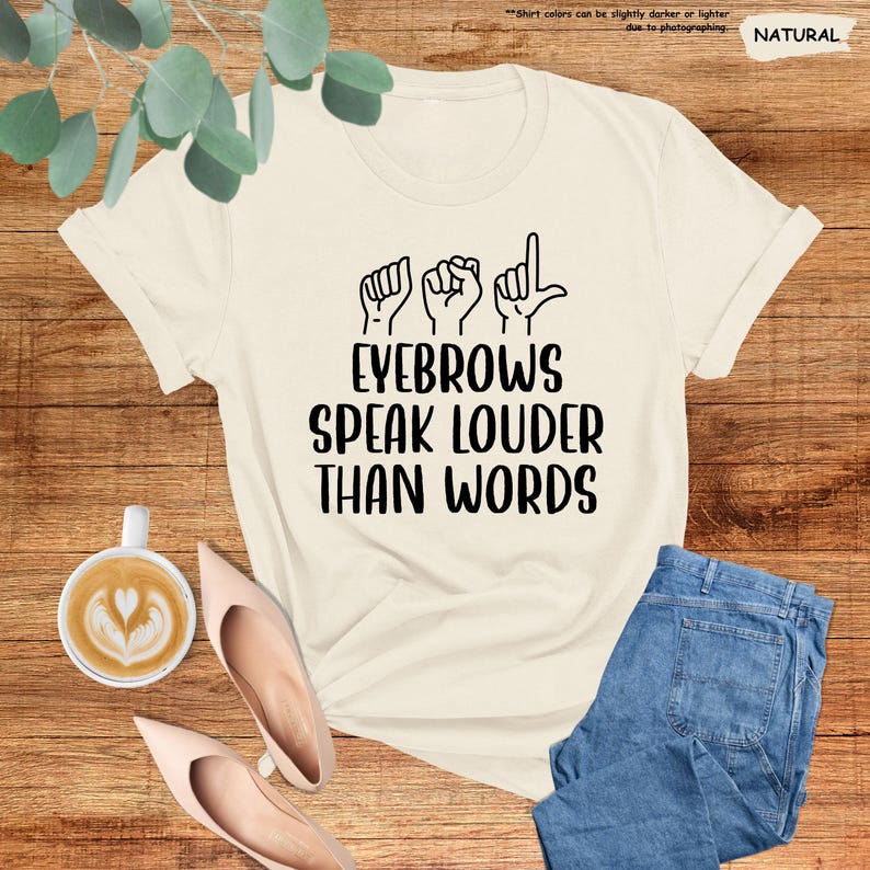 Funny ASL Shirt, Eyebrows Speak Louder Than Words Tee, American Sign ...