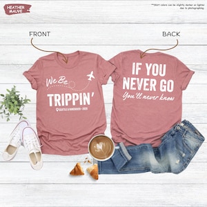 We Be Trippin Shirt, Custom Location Shirt, Travel Shirt, Family ...