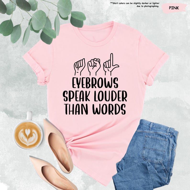 Funny ASL Shirt, Eyebrows Speak Louder Than Words Tee, American Sign ...