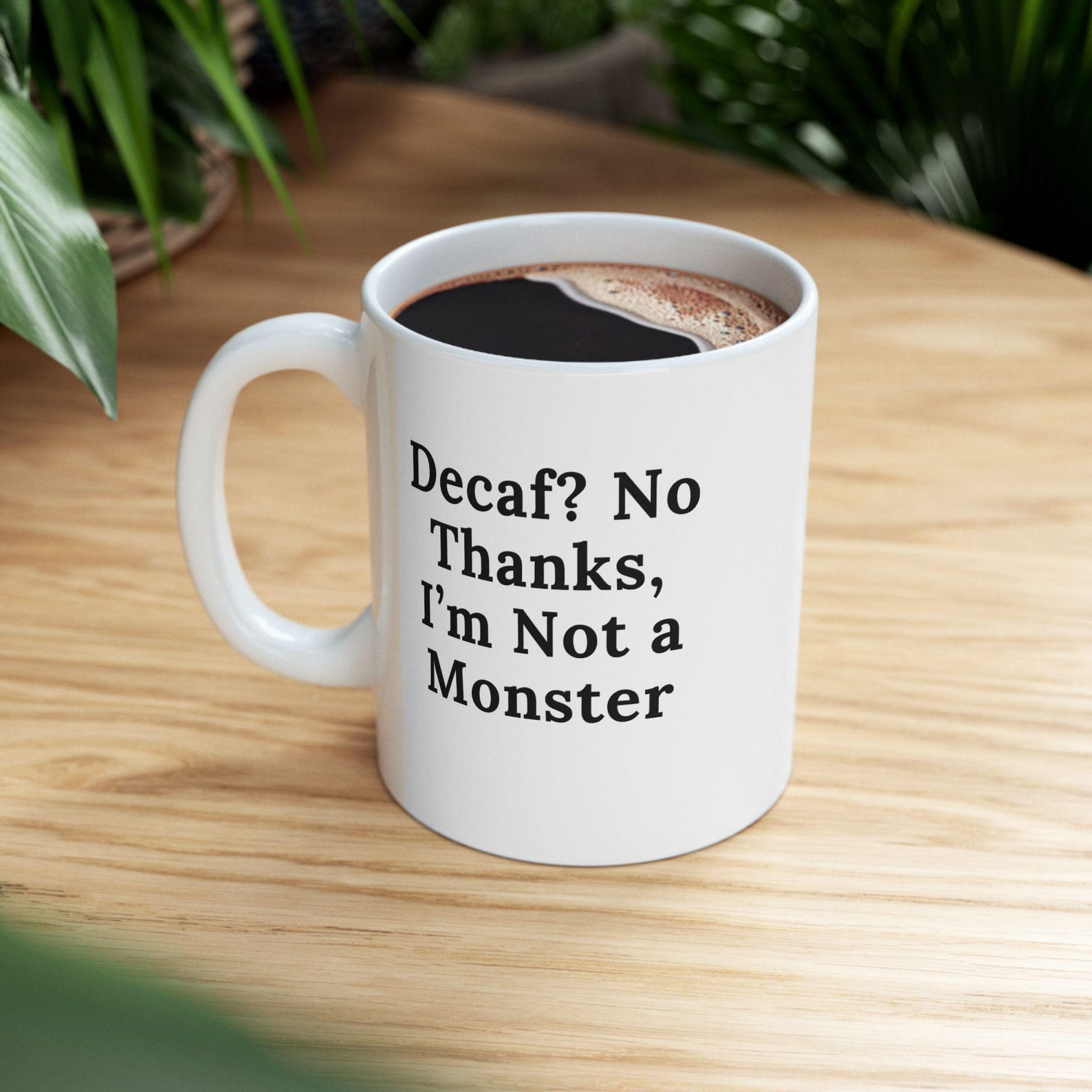 Decaf? No Thanks, I'm Not a Monster - Funny Coffee Mug - Etsy
