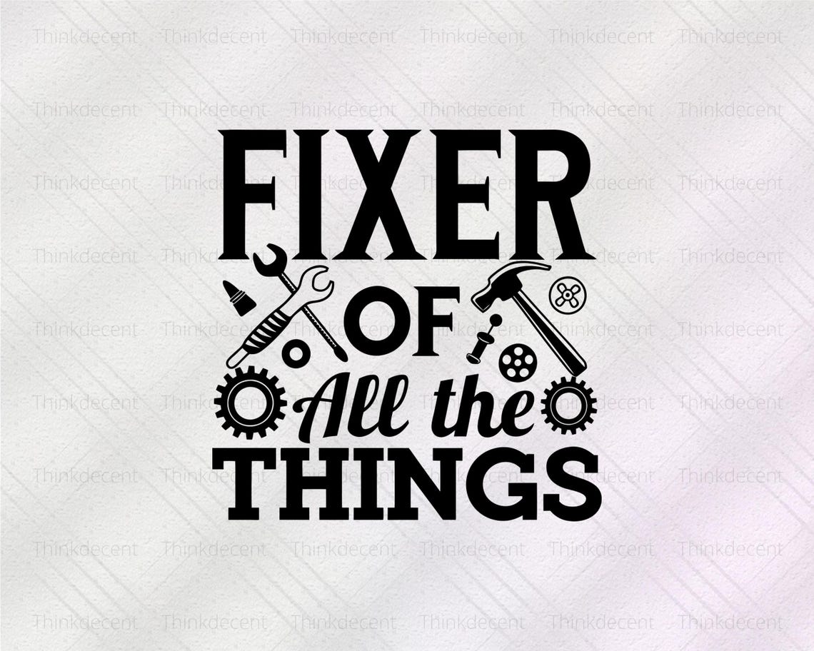 Fixer of All the Things Svg, Mr Fix It Svg, Funny Dad Svg, Father's Day ...