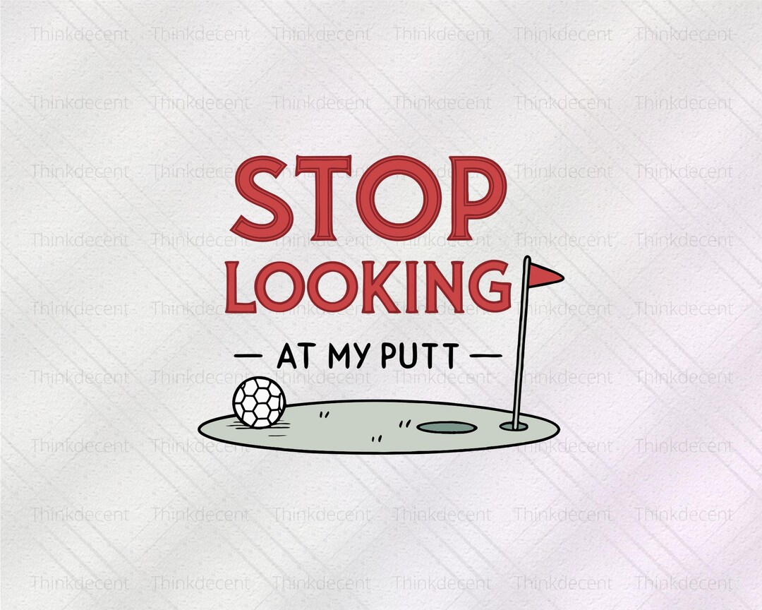 Stop Looking at My Putt SVG, Golf Lover Gift, Stop Looking Svg, Funny ...