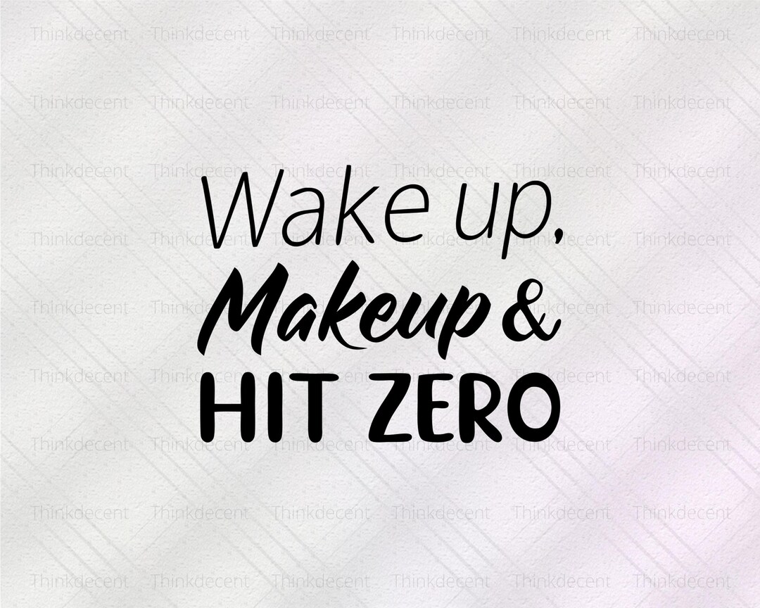 Wake up Makeup and Hit Zero SVG, Wake up T-shirt, Hit Zero Svg ...