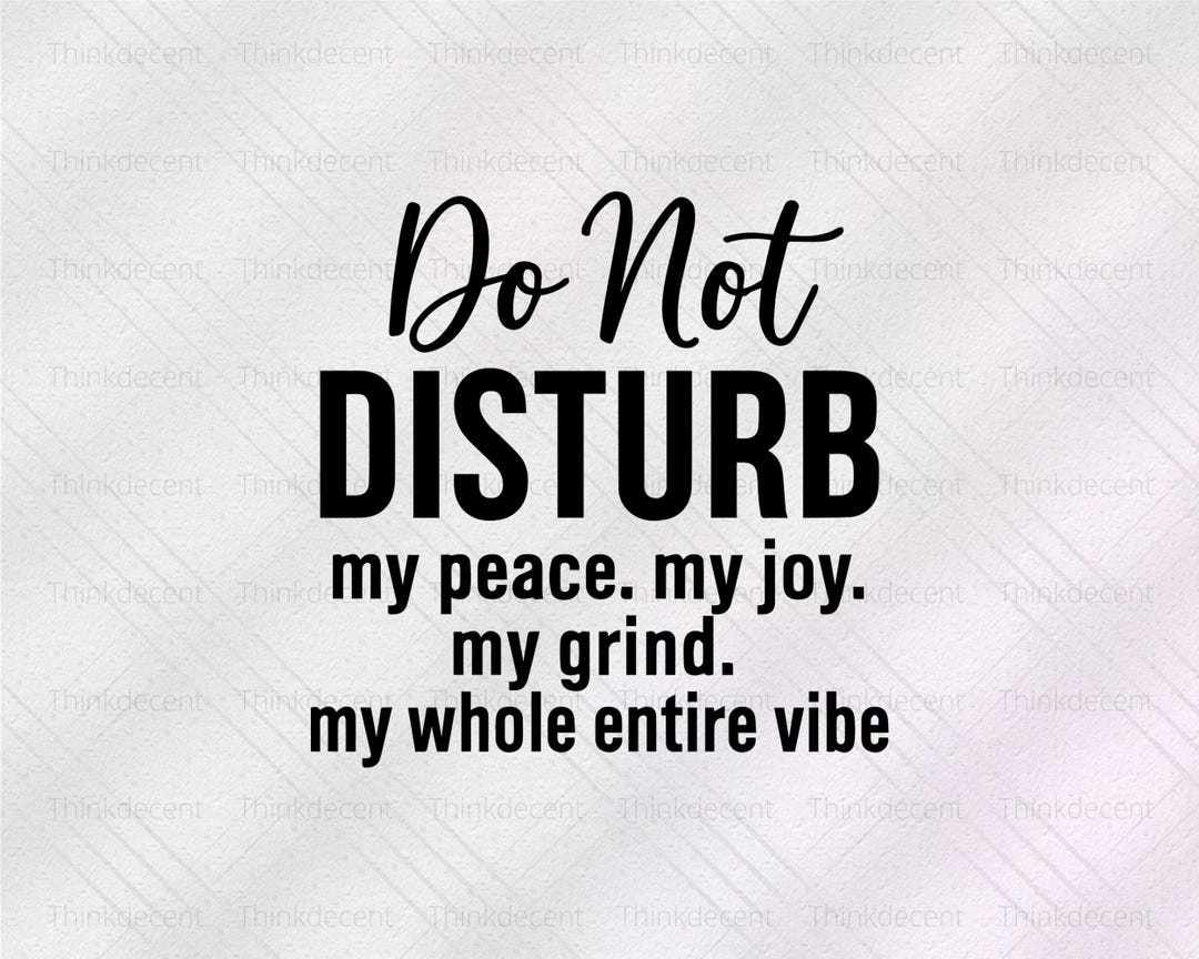 Do Not Disturb Svg, Do Not Disturb My Peace Svg, Do Not Disturb My Vibe ...