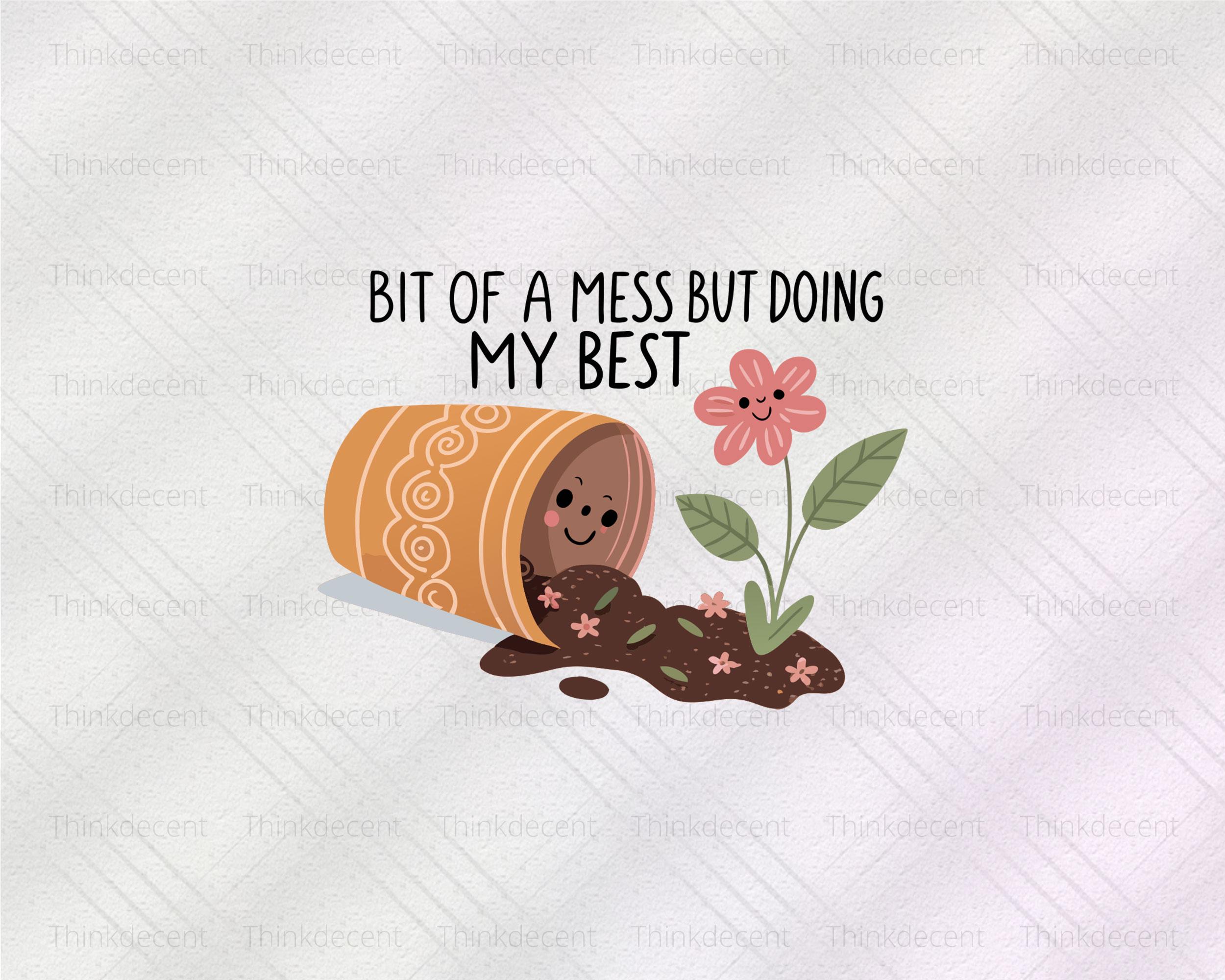 Bit of a Mess but Doing My Best SVG, Doing My Best Png, Plant Lover ...