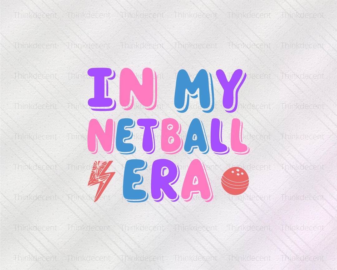 In My Netball Era SVG, Netball Svg, Netball PNG, Netball T-shirt Gift ...