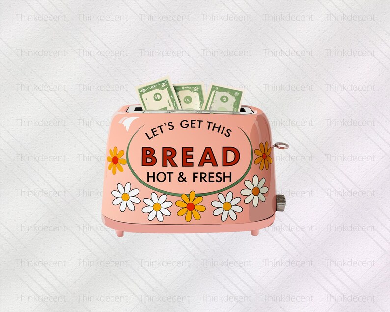 Lets Get This Bread SVG, Toaster Png, Bread T-shirt, Money Shirt, Funny ...