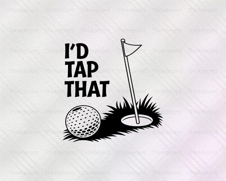 I'd Tap That Golf SVG, Funny Golf Quote, Golf Humor, Golfer Gift, Golf ...