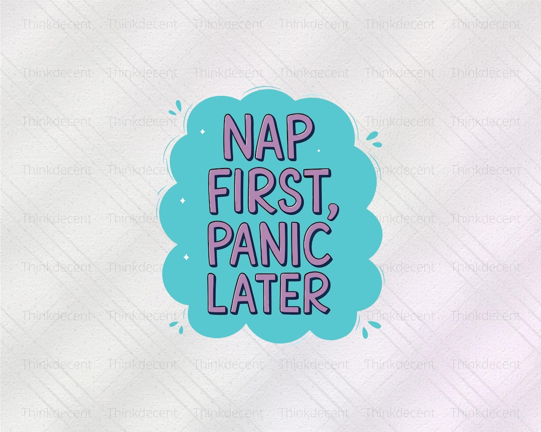 Nap First Panic Later Svg, Nap First T-shirt, so Tired Png, Mental ...
