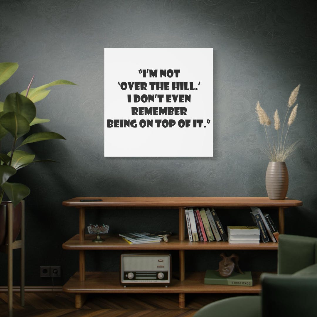 Funny Quote Canvas Art - 'over the Hill', Humorous Wall Decor, Gift for ...