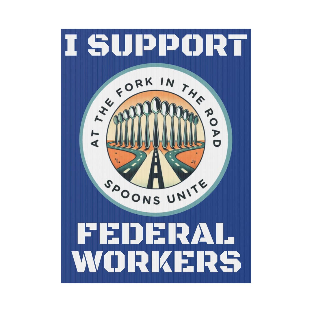 Plastic Yard Sign, Support Federal Workers, at the Fork in the Road ...