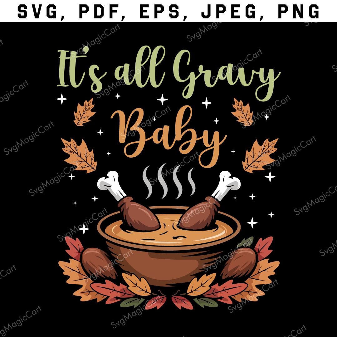 It's All Gravy Baby Thanksgiving PNG SVG, Turkey Gravy Digital Files - Etsy