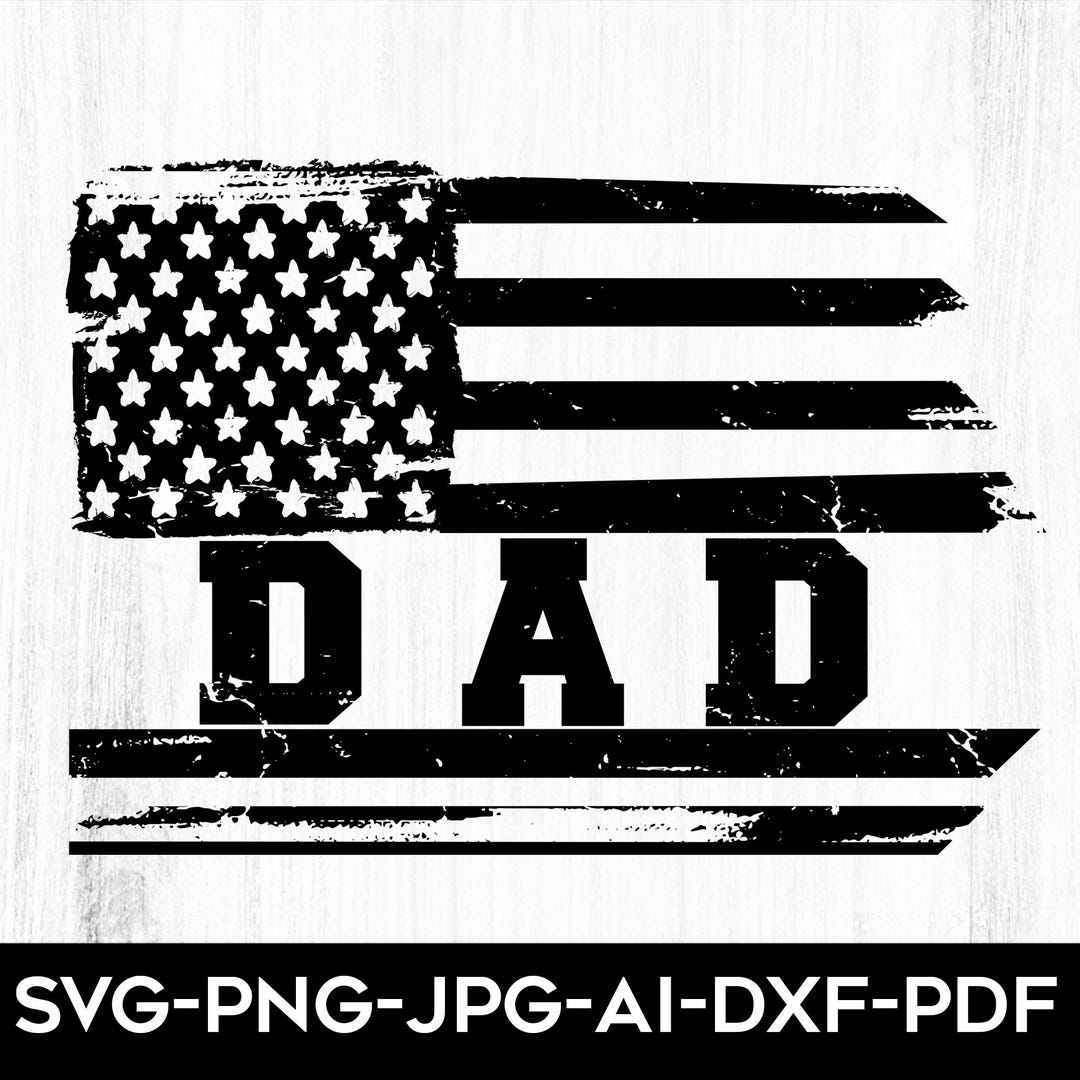 Dad Distressed American Flag SVG: Patriotic Cut File (digital Download ...