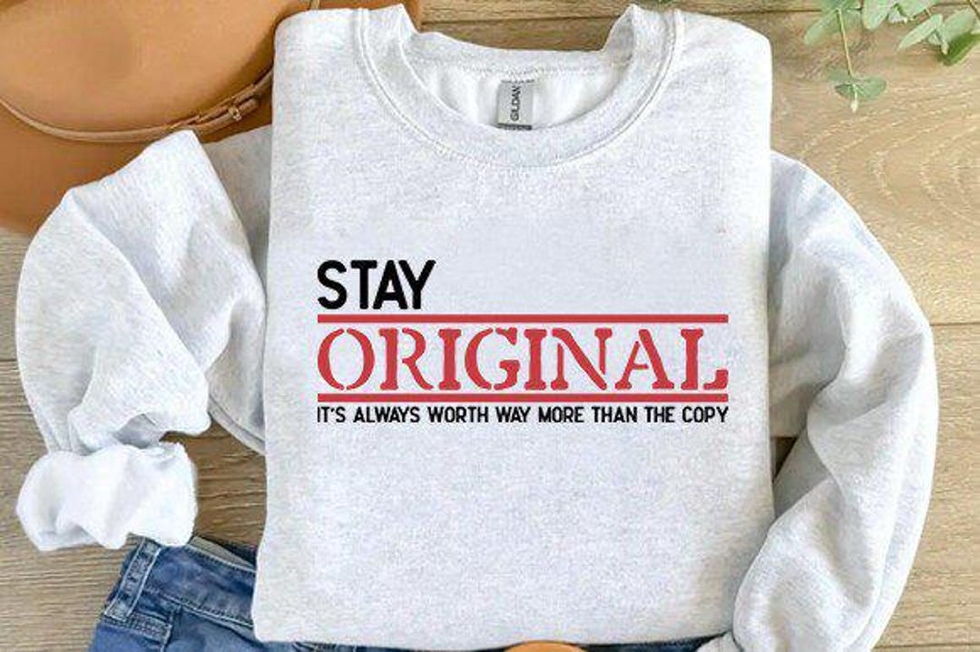 Stay Original SVG, Be Authentic Svg, Design for Shirts, Humble Svg ...