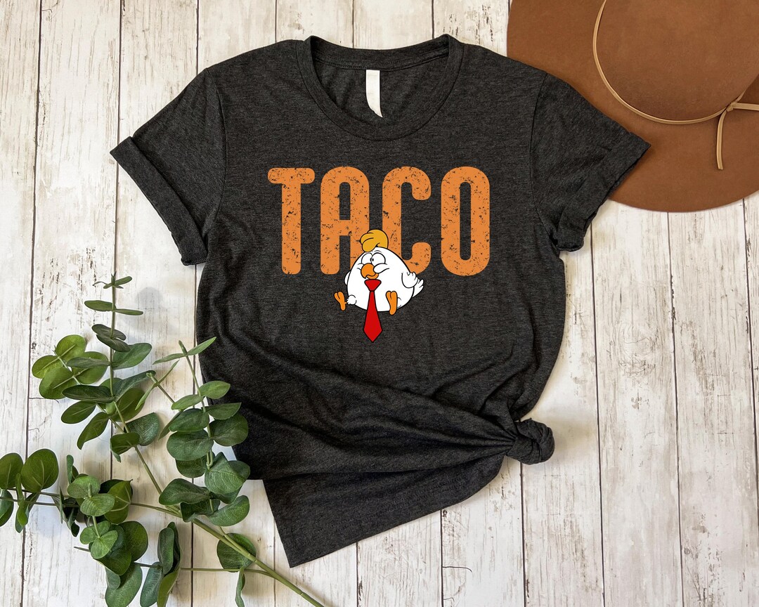 TACO Chicken Political Protest T-shirt, Activism Gift - Etsy