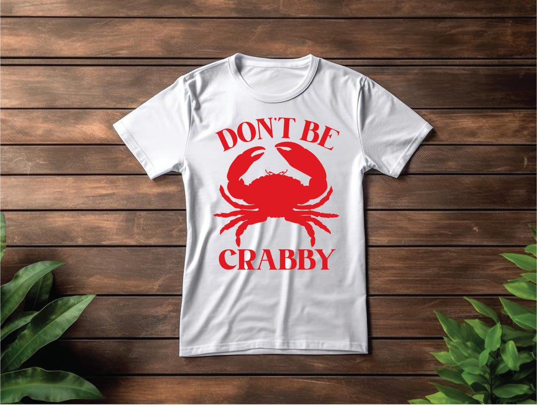 Don't Be Crabby | Snarky SVG | Funny SVG | Cricut | Silhouette | T ...