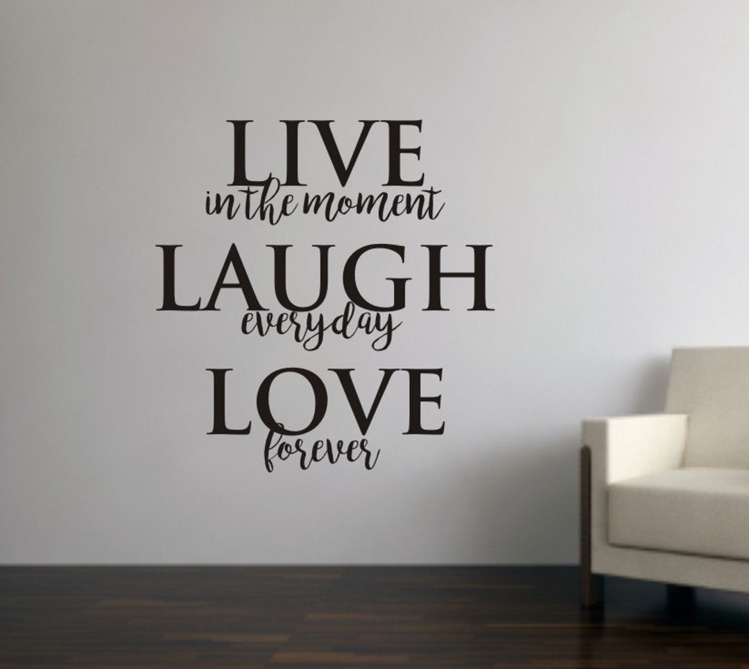 Live Laugh Love Wall Decal, Live in the Moment Decals, Laugh Everyday ...