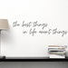 Removable Wall Decal Quotes, the Best Things in Life Aren't Things ...