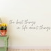 Removable Wall Decal Quotes, the Best Things in Life Aren't Things ...