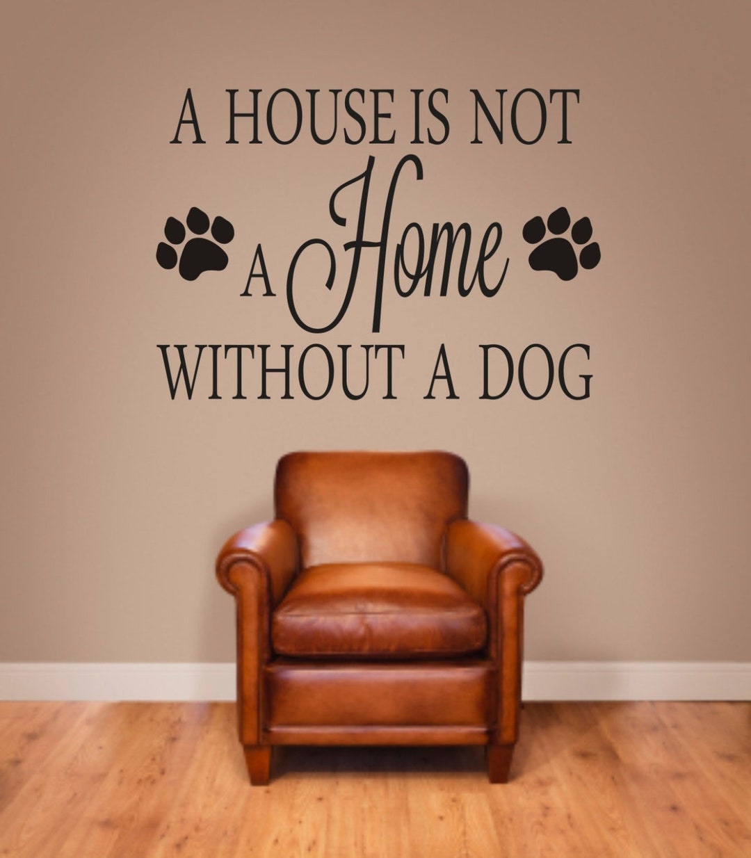 A House is Not a Home Without a Dog Vinyl Wall Decal- Vinyl Wall Decal ...
