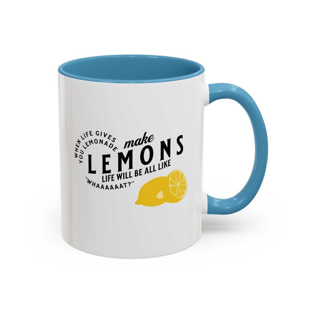 Funny 'when Life Gives You Lemonade' Quote Coffee Mug (11, 15oz) - Tea ...