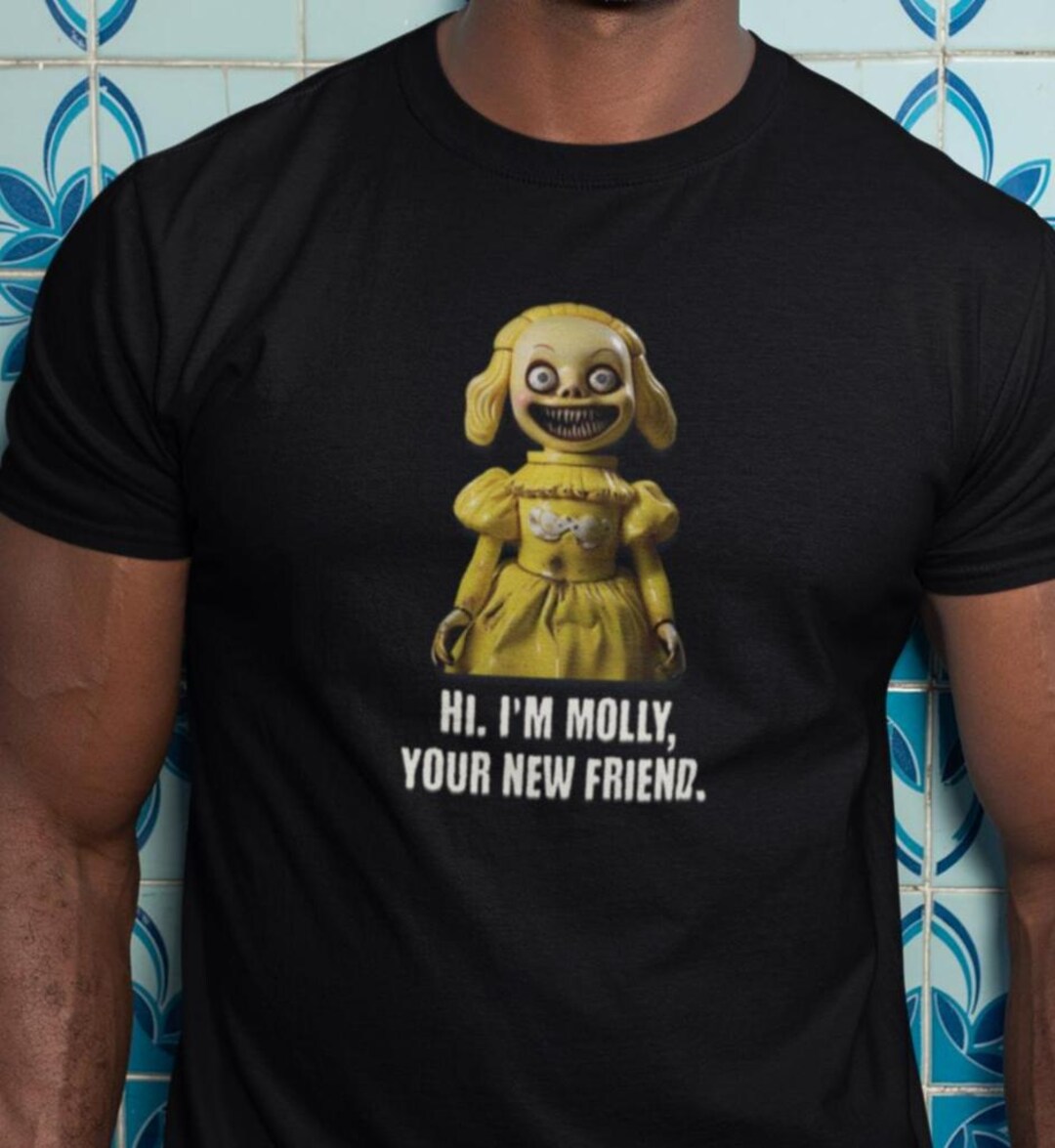 Hi. I'm Molly, Your New Friend Creepy Doll Horror Movie Take-off Unisex ...
