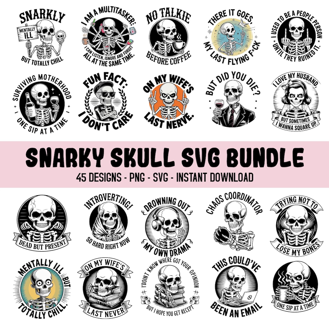 Snarky Skulls Bundle 45 Designs SVG Bundle, Funny Skeleton Designs ...
