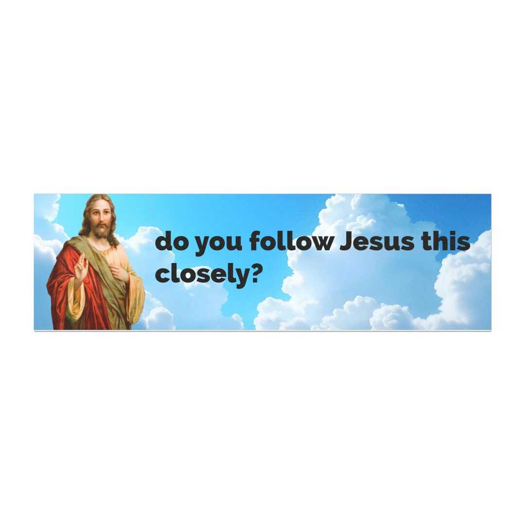 Do You Follow Jesus This Closely Car Magnet, No Tailgating Bumper ...