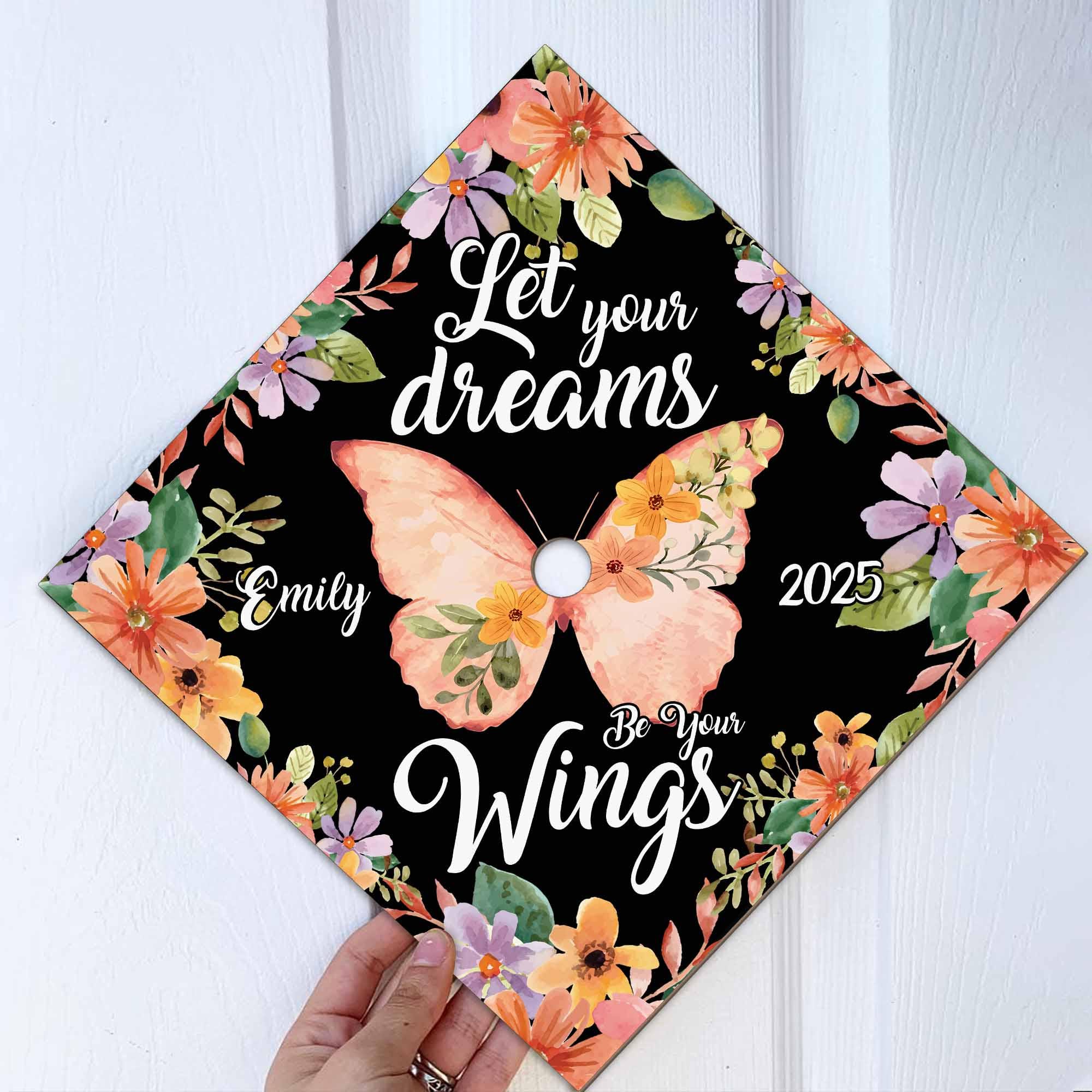 Flower Graduation Cap Topper, Let Your Dreams Be Your Wings Graduation ...