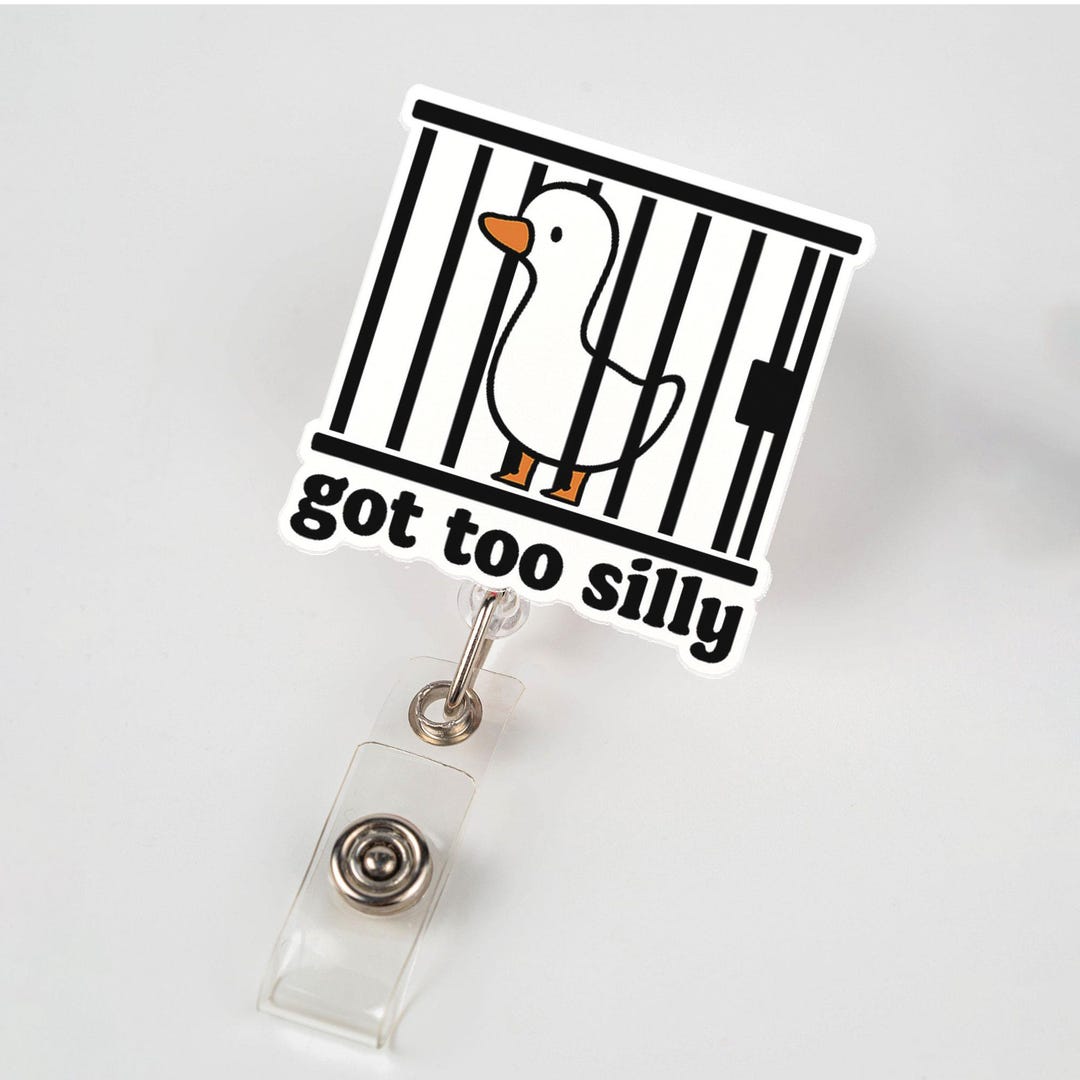 Got Too Silly Jail Goose Badge Reel, Funny Duck ID Holder, Cute RN LPN ...