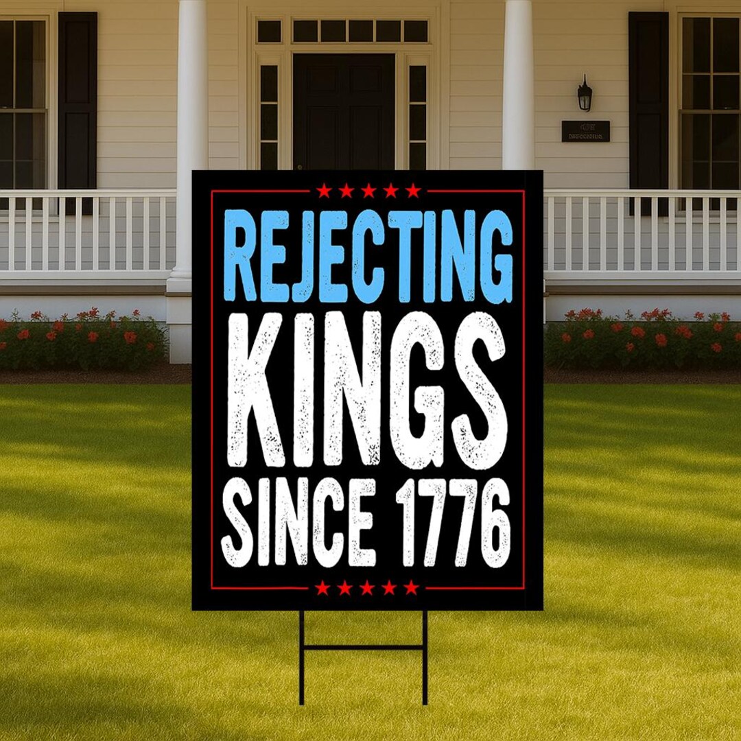 Rejecting Kings Since 1776 Yard Sign, Liberty Movement Decor, Patriotic ...