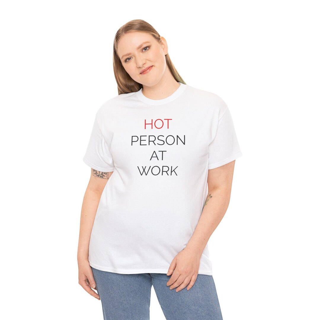 Funny Work T-shirt - "hot Person at Work" Unisex Cotton Tee, Office ...