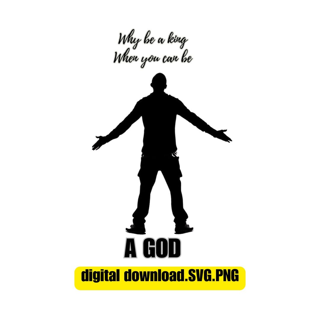 Why Be a King, Eminem, Shady, SVG, PNG, Rap God, Be a God, Tshirt ...