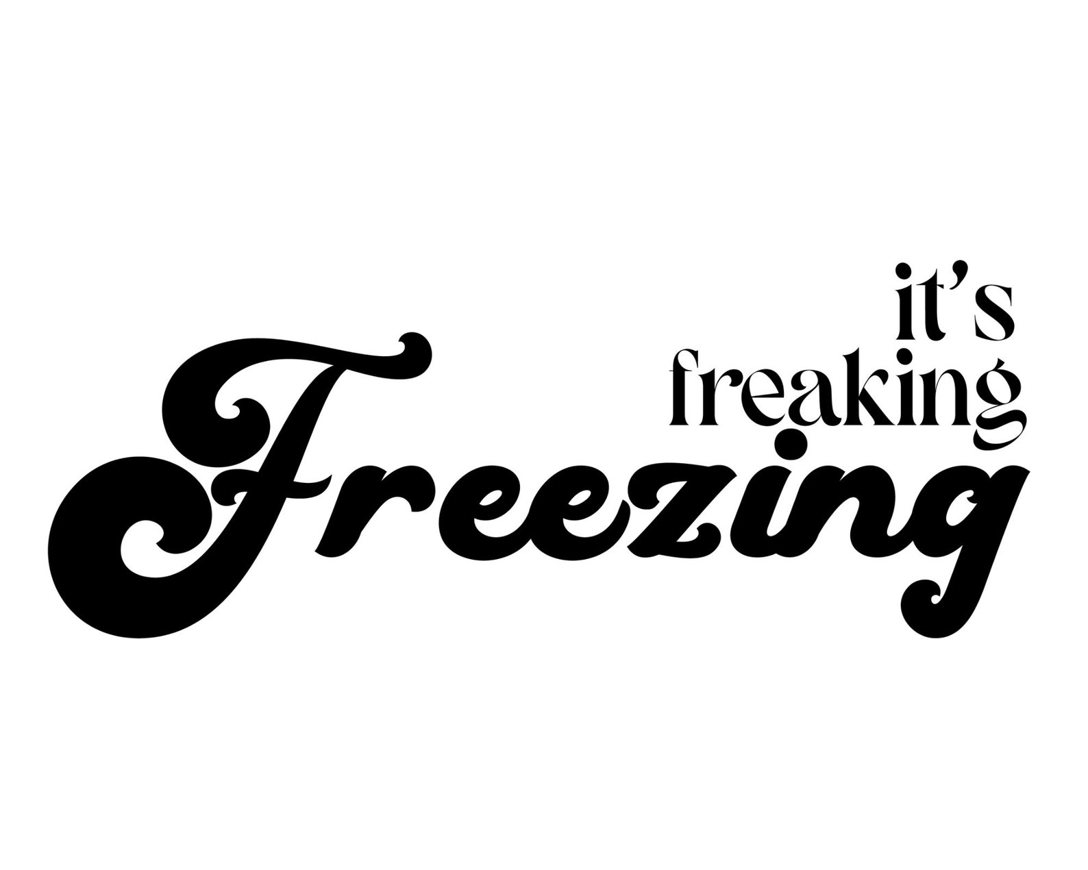 It’s Freaking Freezing SVG PNG Cut File Instant Download Digital Design ...