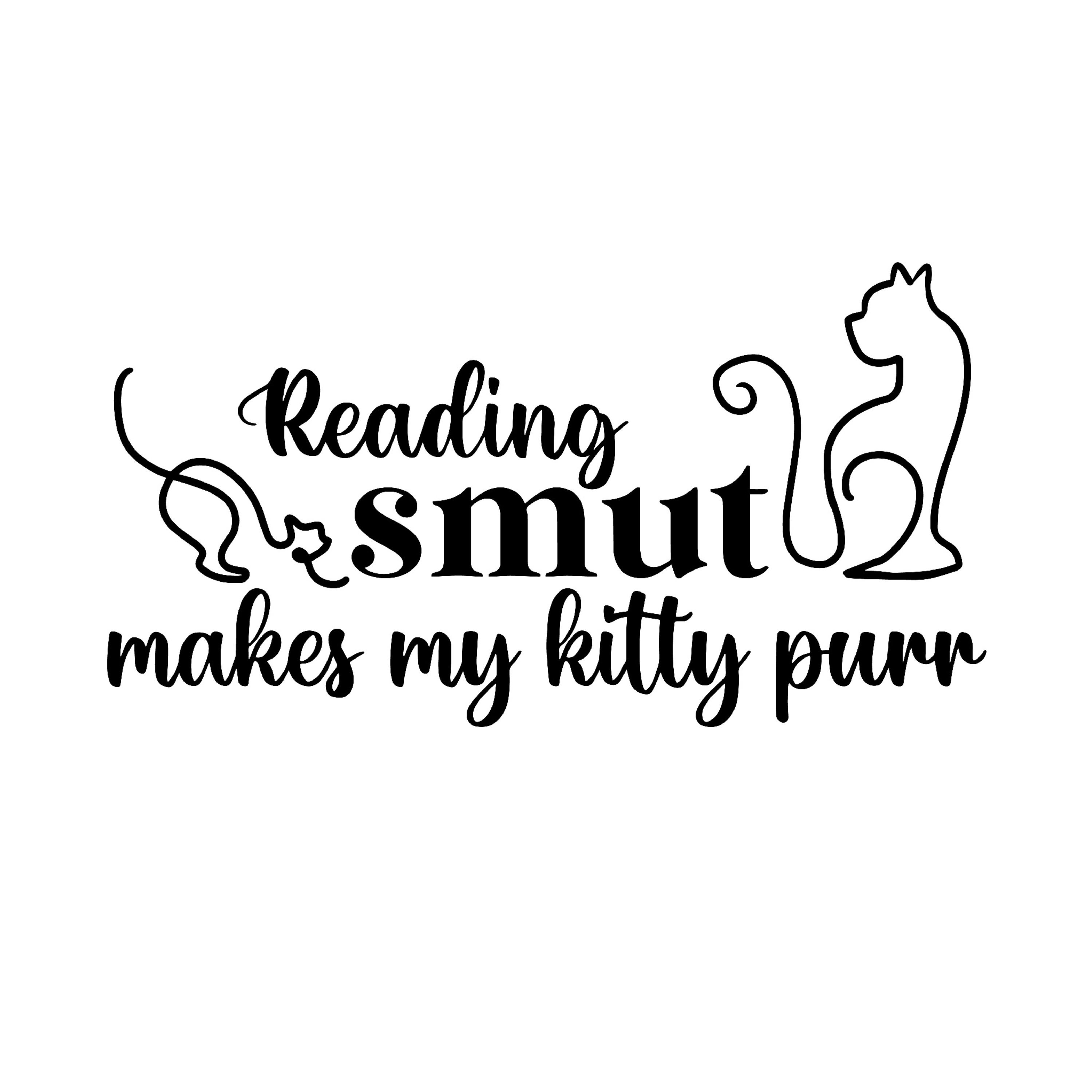 Reading Smut Makes My Kitty Purr Digital Download PNG JPEG SVG Book ...