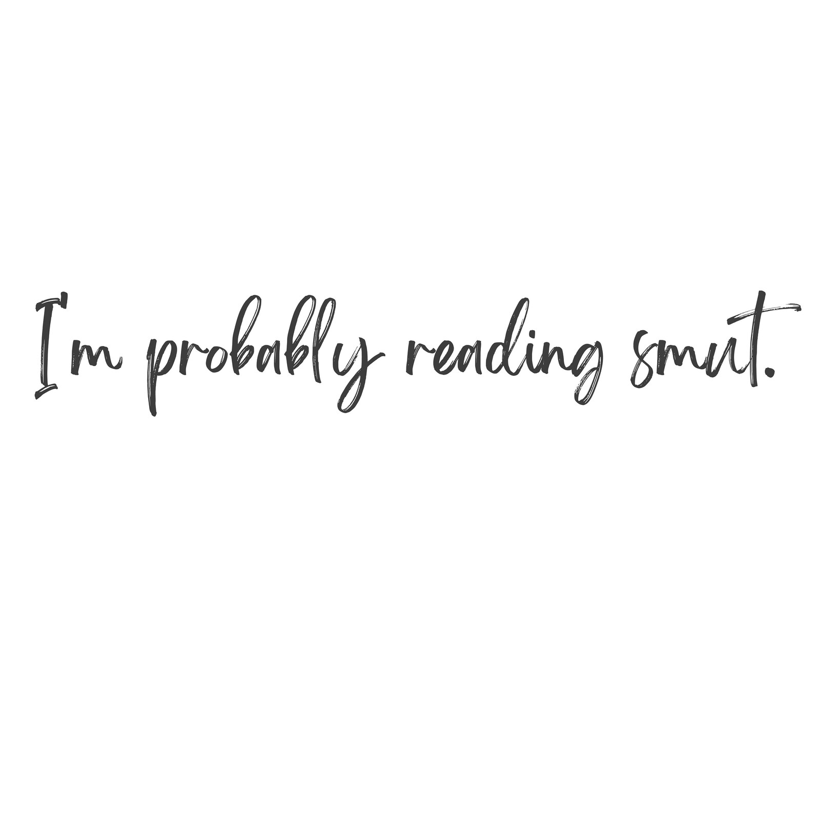 I'm Probably Reading Smut PNG SVG Digital Instant Download for Shirt Sticker Apparel Gift Book ...