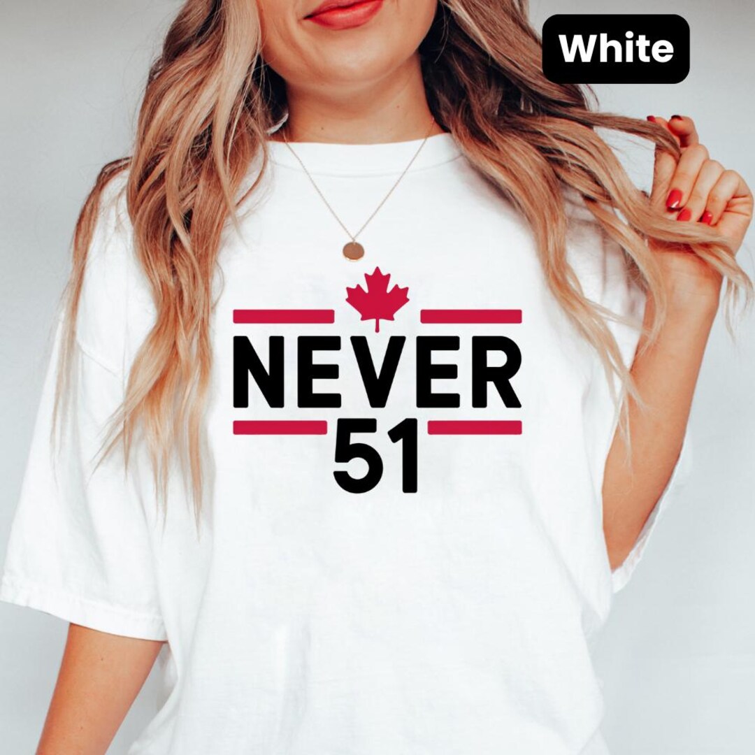 Never 51st State Canada Shirt, Canada 51st State 2025, Canada Forever ...