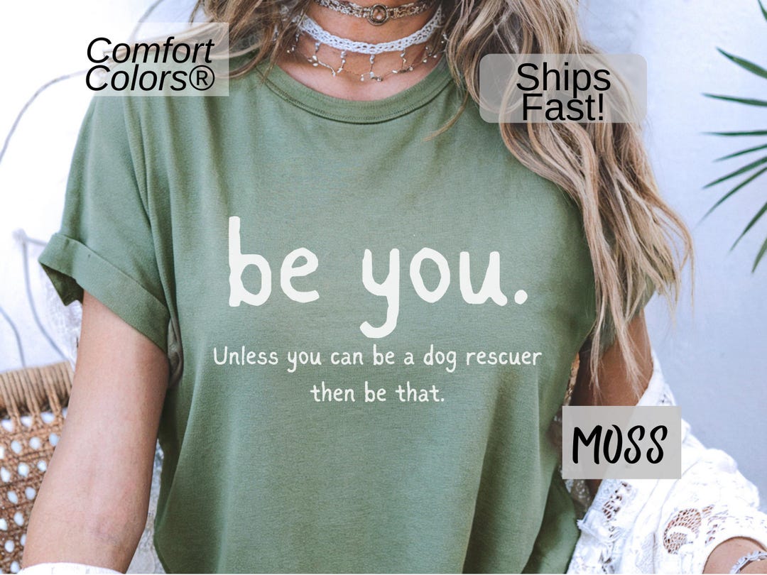 Be You Funny Dog Rescue Quote, Be a Dog Rescuer Top, Animal Shelter ...