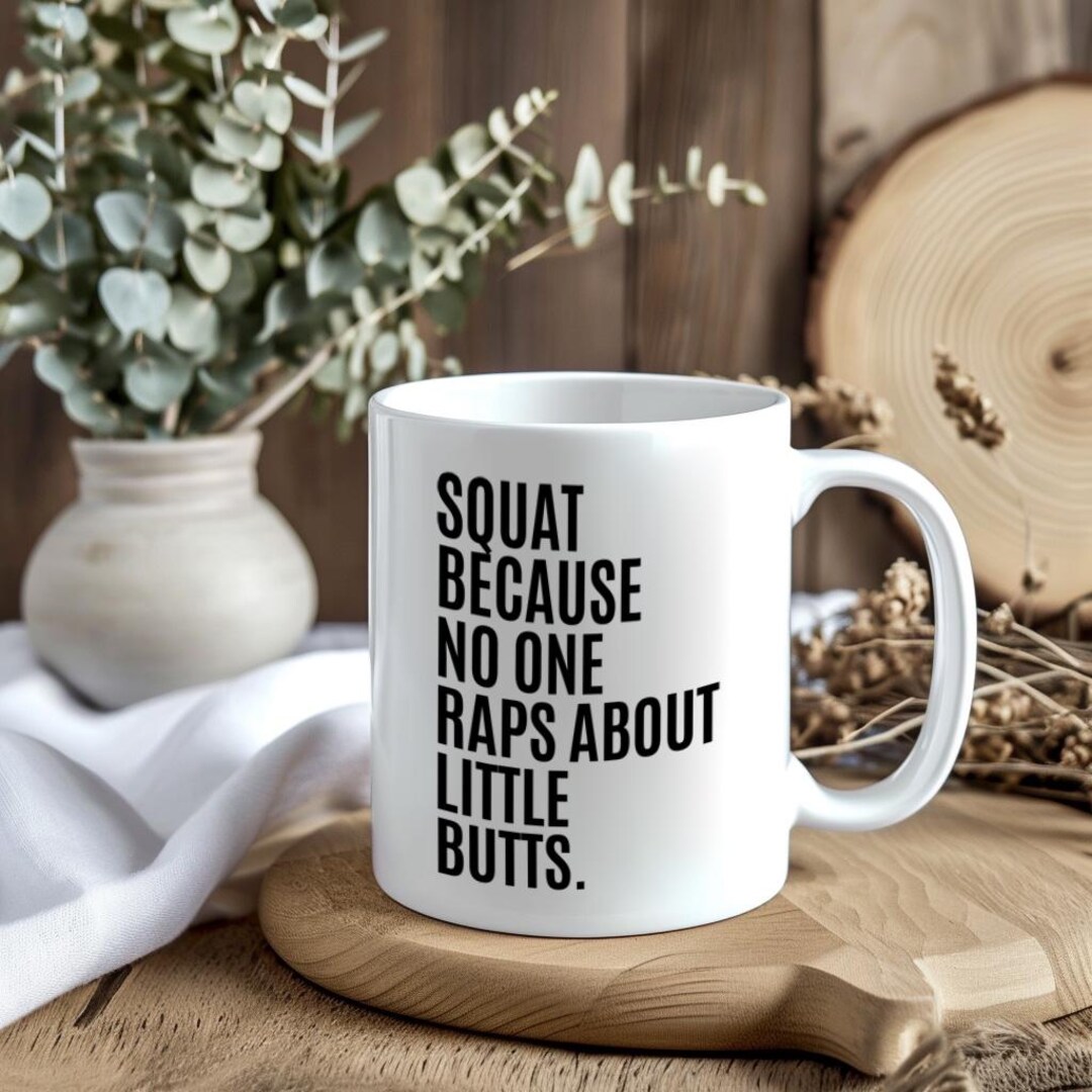 Squat Because No One Raps About Little Butts Mug, Christmas Gift for ...