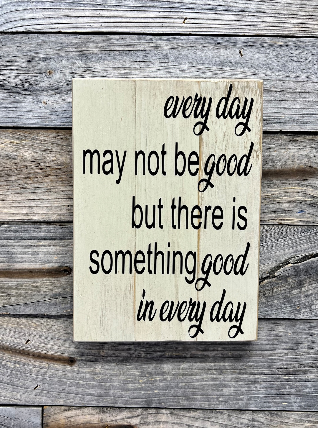 Every Day May Not Be Good but There is Something Good in Every Day ...