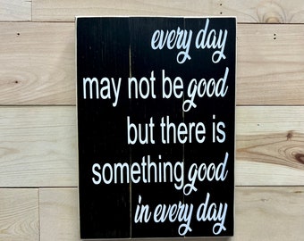 Quote Printable Wall Art, Every Day May Not Be Good, Inspirational ...