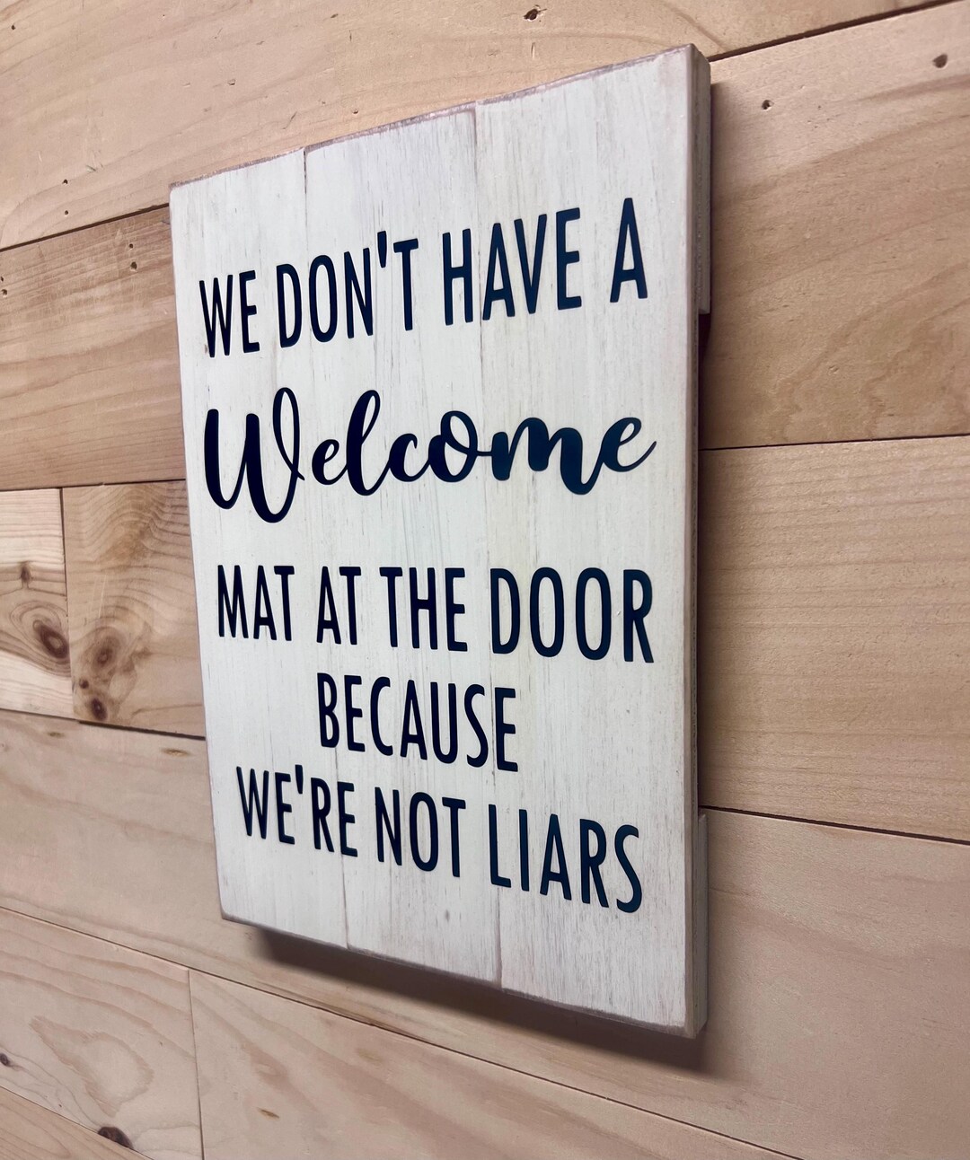 We Don’t Have a WELCOME Mat at the Door Because We’re Not Liars Wooden ...