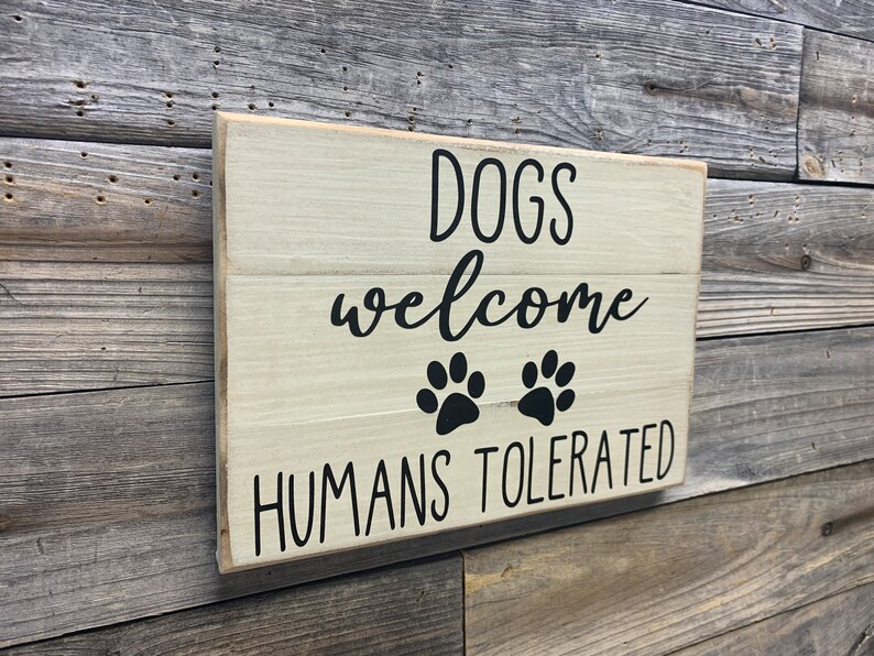 Dogs Welcome Humans Tolerated Quote Wooden Sign - Etsy