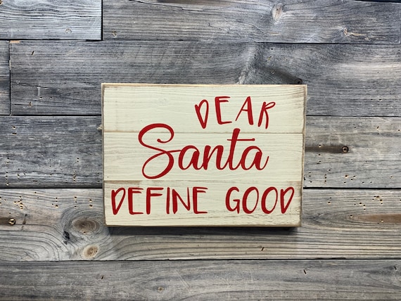 Dear Santa Define Good /wood Sign/plaque/ Christmas/ Holiday - Etsy