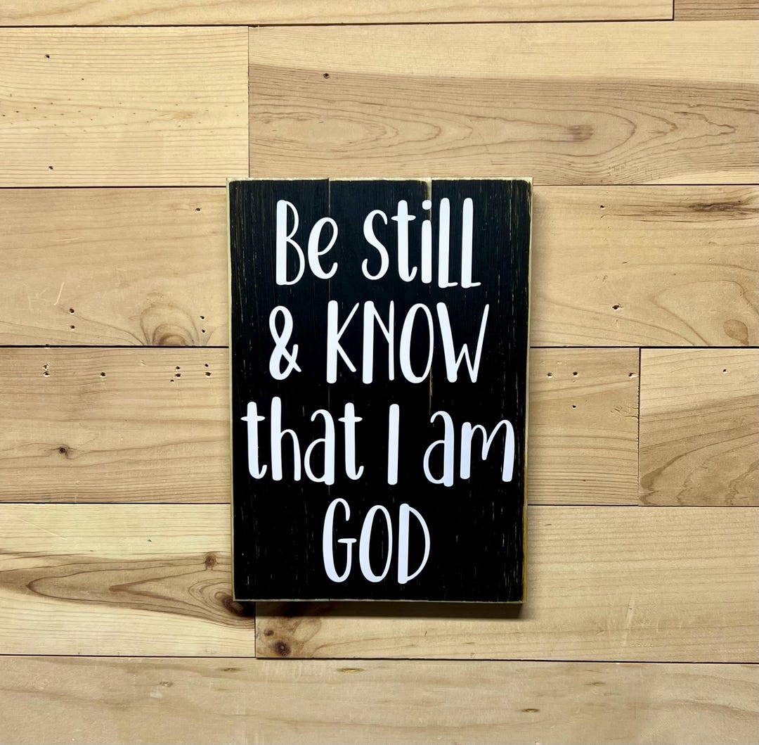 Be Still and Know That I Am God / Sign / Wall Quote / Inspirational ...