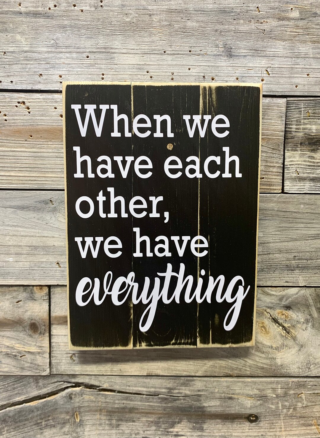 When We Have Each Other We Have Everything / Sign / Wall Hanging ...